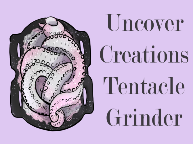 Review: Uncover Creations Tentacle Grinder | Fantastic Frost
